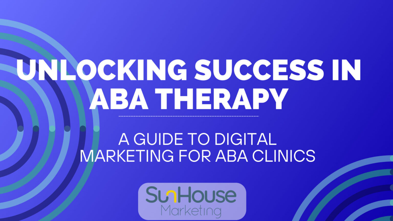ABA Therapy Marketing: A Guide to Success - SunHouse Marketing